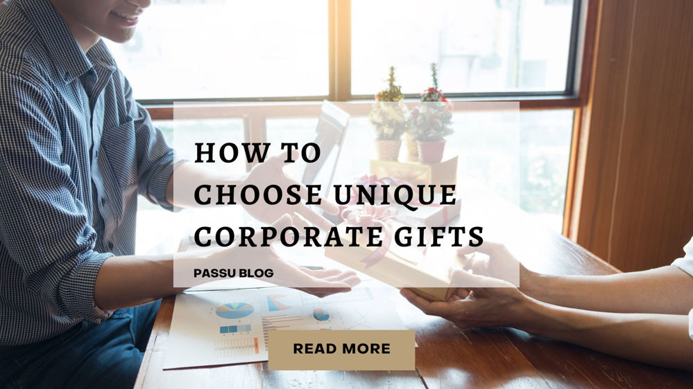 PASSU Merchandise | HOW-TO-CHOOSE- UNIQUE- CORPORATE- GIFTS